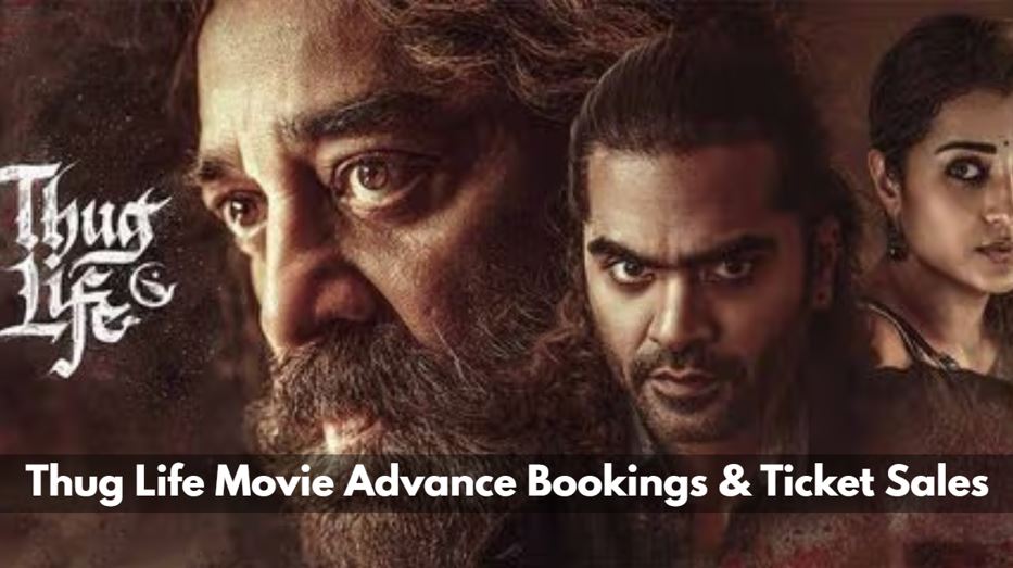 Thug Life Movie Advance Bookings & Ticket Sales - Bollywood Plus